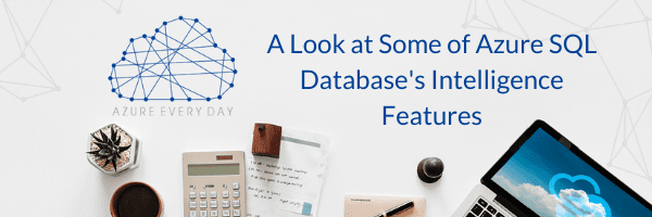 A Look at Some of Azure SQL Database's Intelligence Features - 3Cloud
