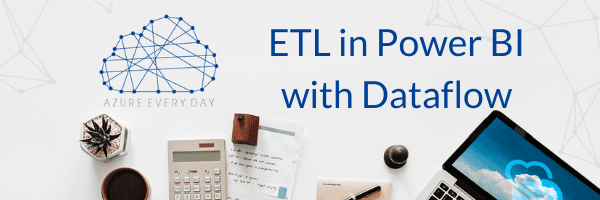 Etl In Power Bi With Dataflow 3cloud