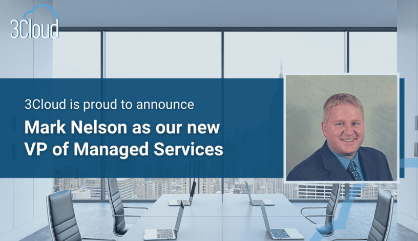 3Cloud Welcomes Mark Nelson as New VP of Managed Services - 3Cloud