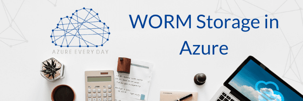 WORM Storage in Azure - 3Cloud