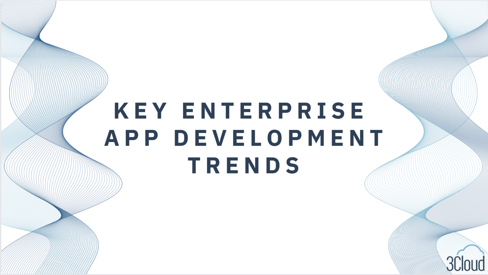 Key Enterprise App Development Trends - 3Cloud