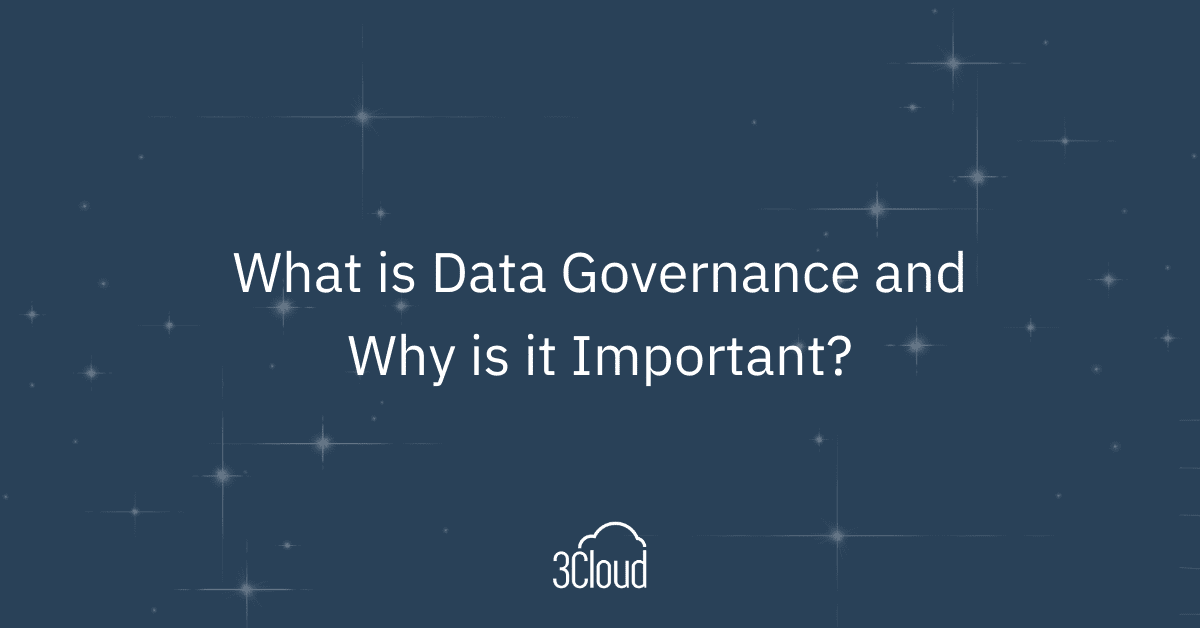 What is Data Governance and Why is it Important? – 3Cloud