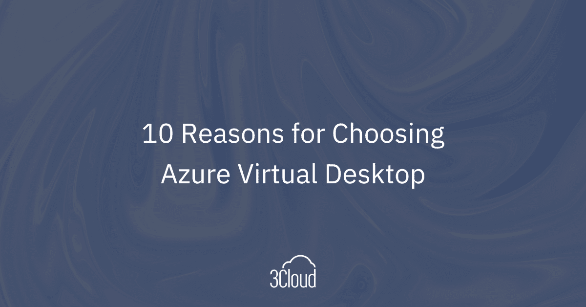 10 Reasons for Choosing Azure Virtual Desktop (AVD) - 3Cloud