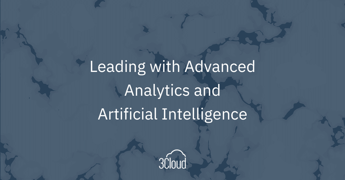 Leading with Advanced Analytics and Artificial Intelligence – 3Cloud