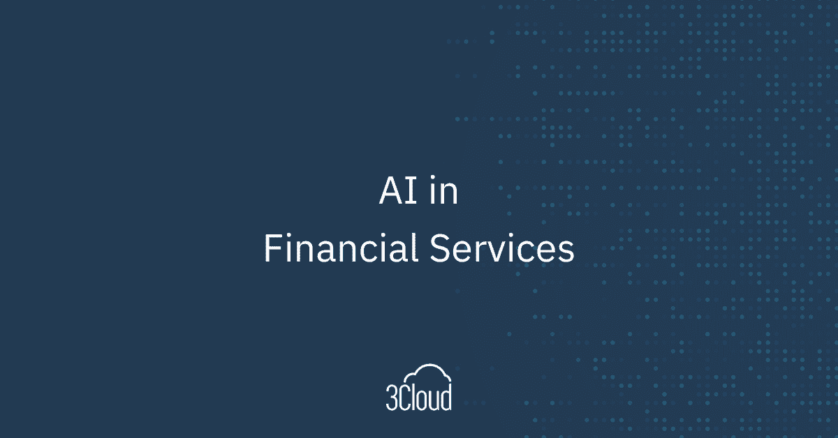 AI in Financial Services – 3Cloud