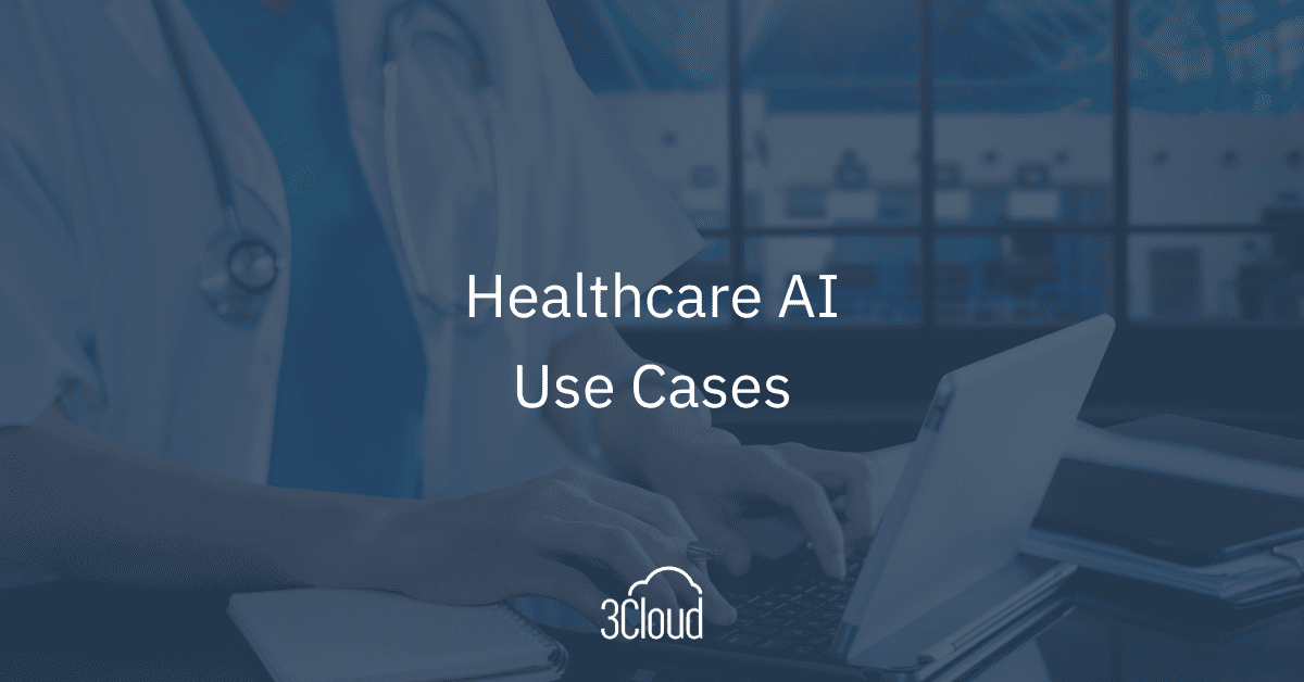 Healthcare AI Use Cases - 3Cloud